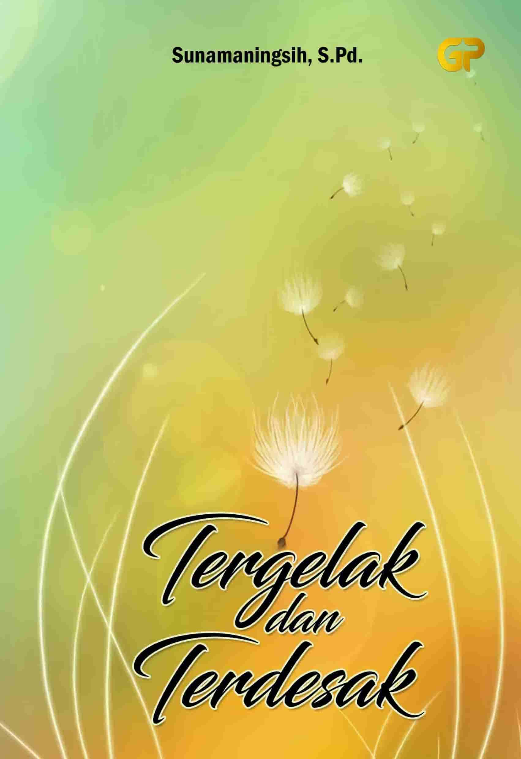 TERGELAK DAN TERDESAK – Goresan Pena