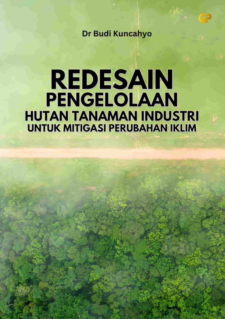 REDESAIN PENGELOLAAN HUTAN TANAMAN INDUSTRI UNTUK MITIGASI PERUBAHAN ...